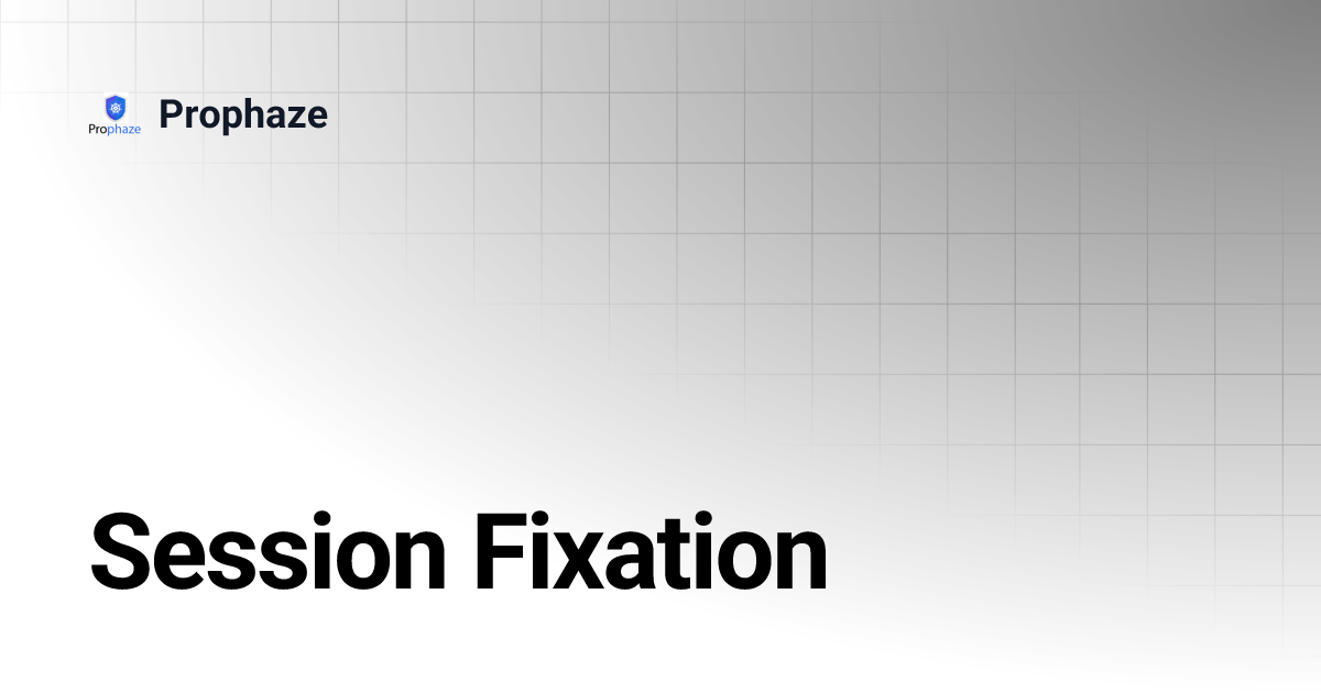 Session Fixation | Prophaze