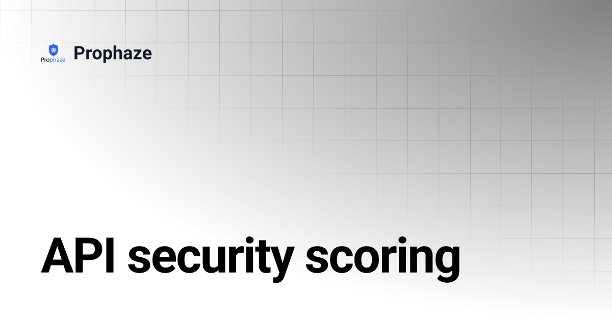 Api Security Scoring Prophaze